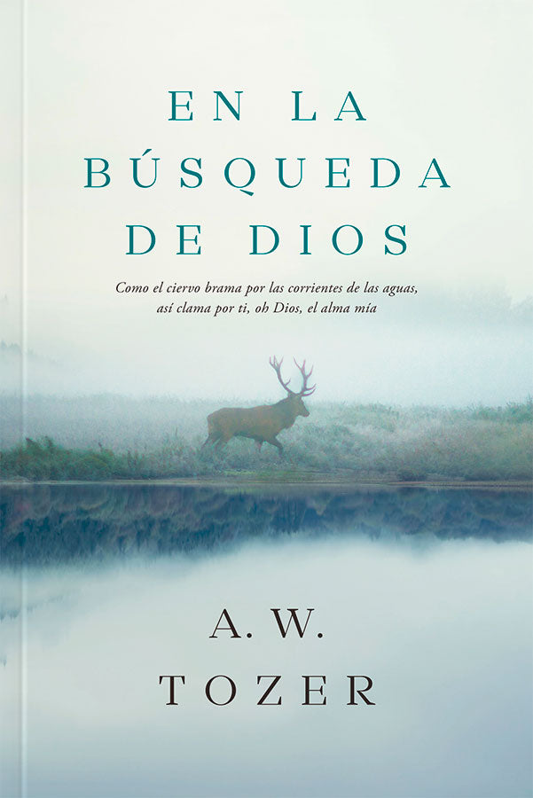 En la búsqueda de Dios - A. W. Tozer - Editorial Peniel – Peniel USA