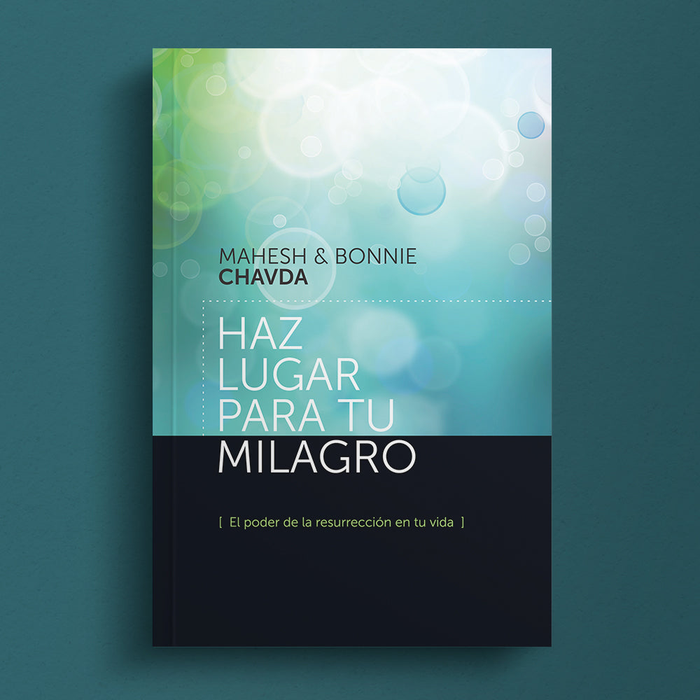 Haz Lugar Para tu Milagro - Mahesh Chavda - Editorial Peniel – Peniel USA