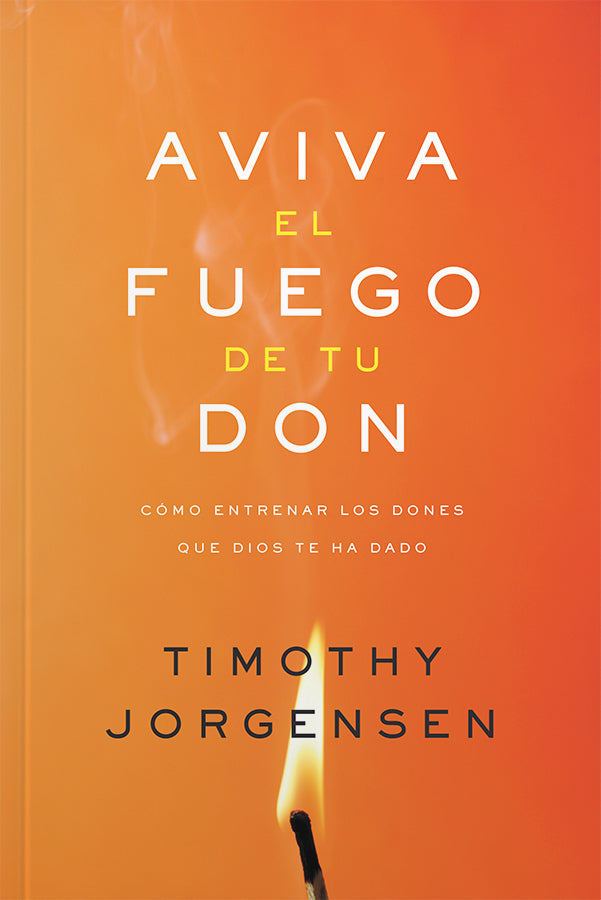 Aviva el Fuego de tu Don -Jorgensen Timothy – Peniel USA